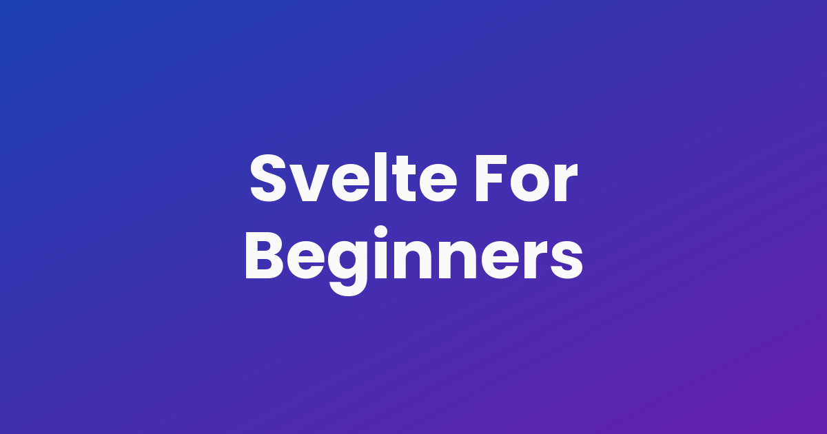 Svelte For Beginners